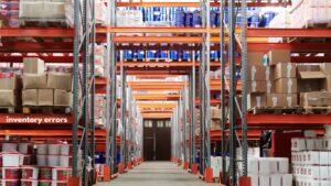 7 Common Inventory Errors and Their Proven Solutions